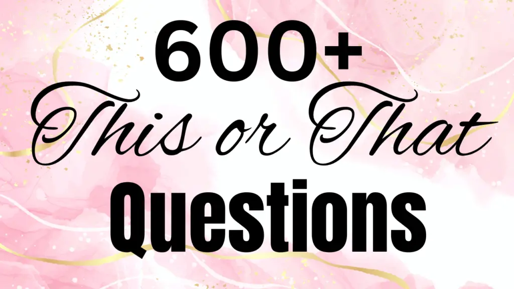 600+ Ultimate List of Fun This or That Questions – Bloom Magnificence