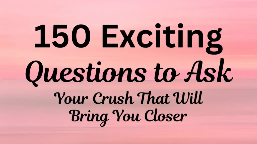 180 Questions To Ask Your Crush – Netzdot